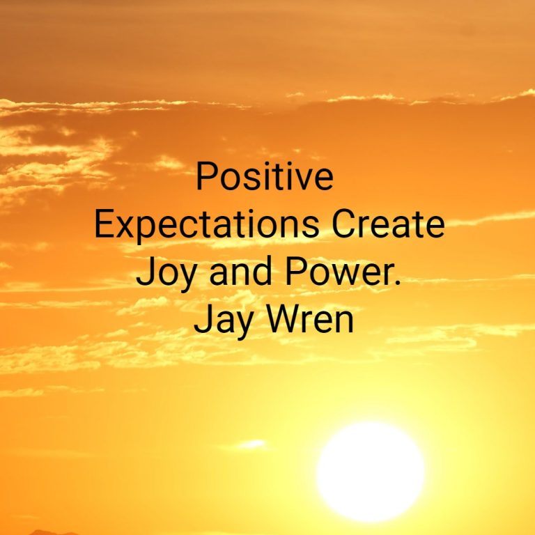 Positive Expectations Create Joy and Power – Welcome to JayWren.com ...