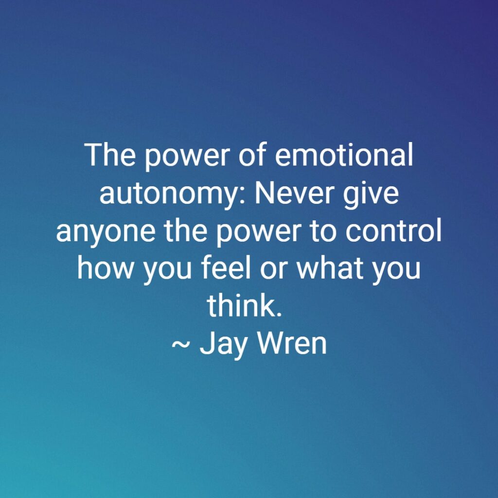 The Power of Emotional Autonomy – Welcome to JayWren.com | Tools and ...